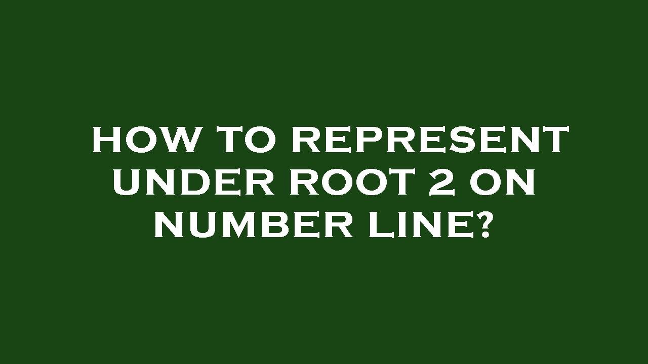 How To Represent Under Root 2 On Number Line YouTube how-to-represent-under-root-2-on-number-line-youtube