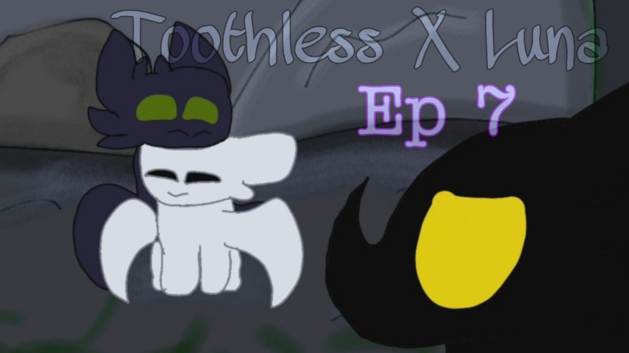 Toothless X Luna Ep 7 Youtube