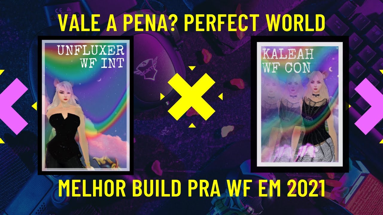 FULL CON: MELHOR BUILD PARA WF EM 2021 - Vale a Pena? Perfect World #1 ...