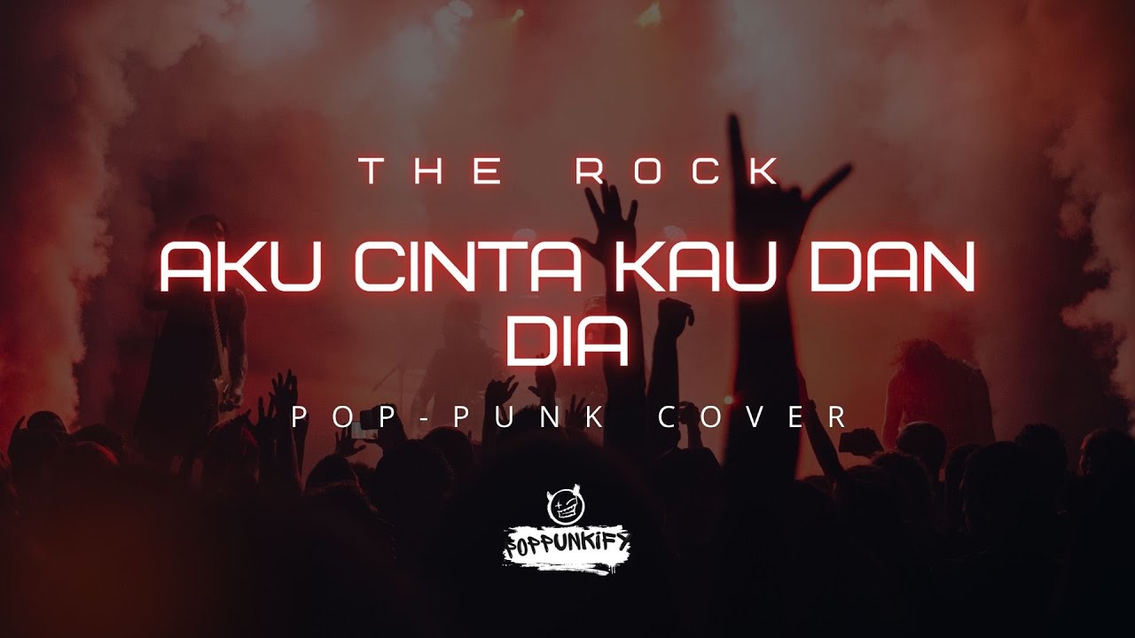 The Rock/Dewa 19 - Aku Cinta Kau Dan Dia | Pop Punk Cover (Lyric Video ...