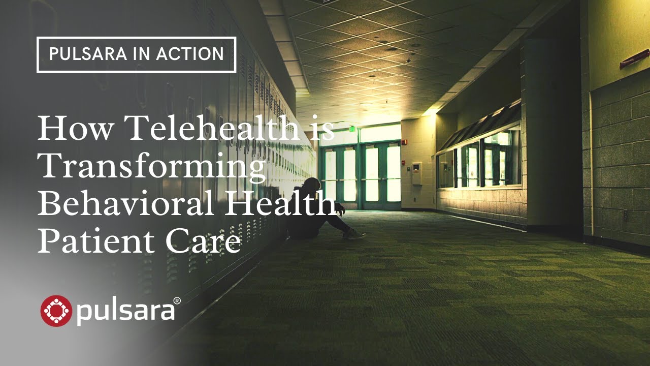 Pulsara in Action | How Telehealth is Transforming Behavioral Health ...