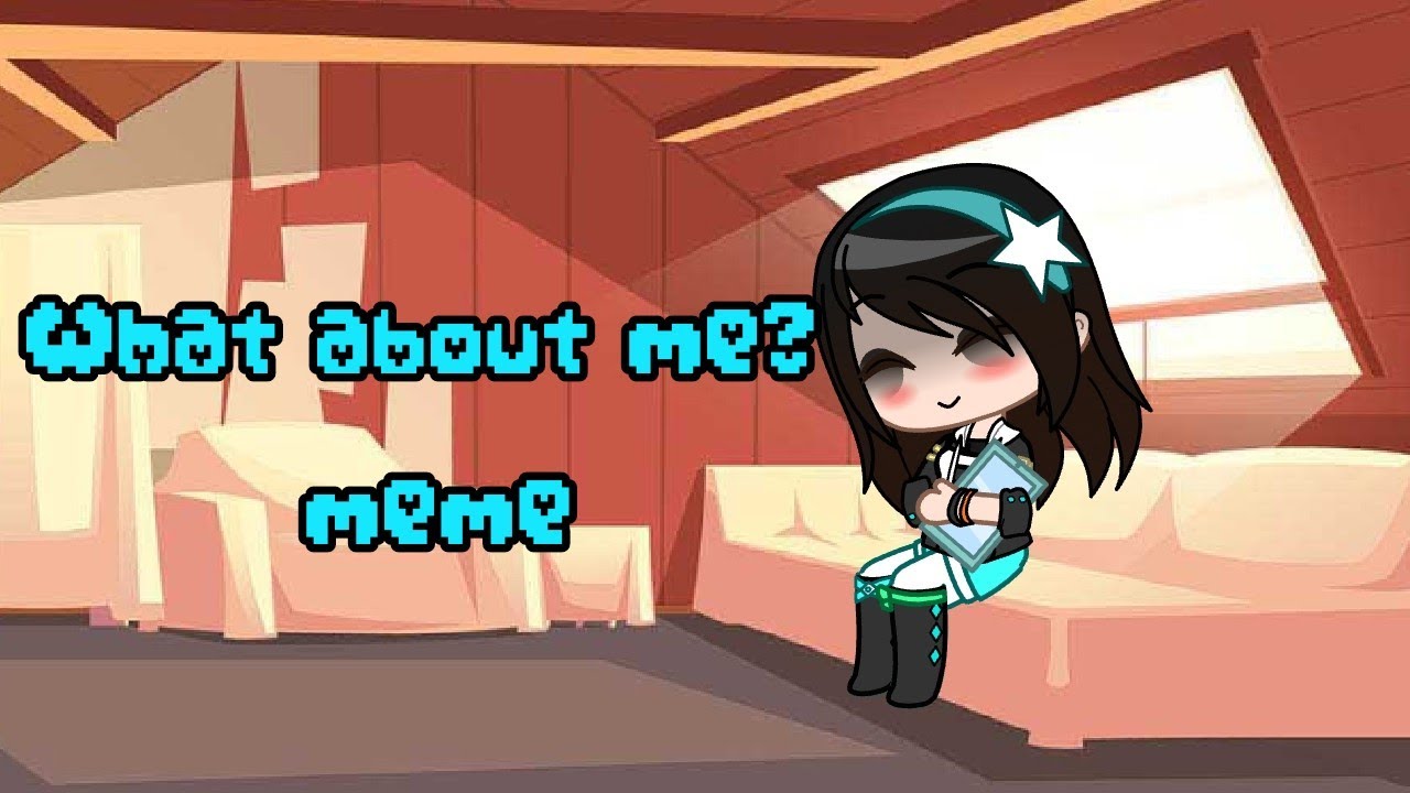 What about me? meme//GC//真正的事情// - YouTube