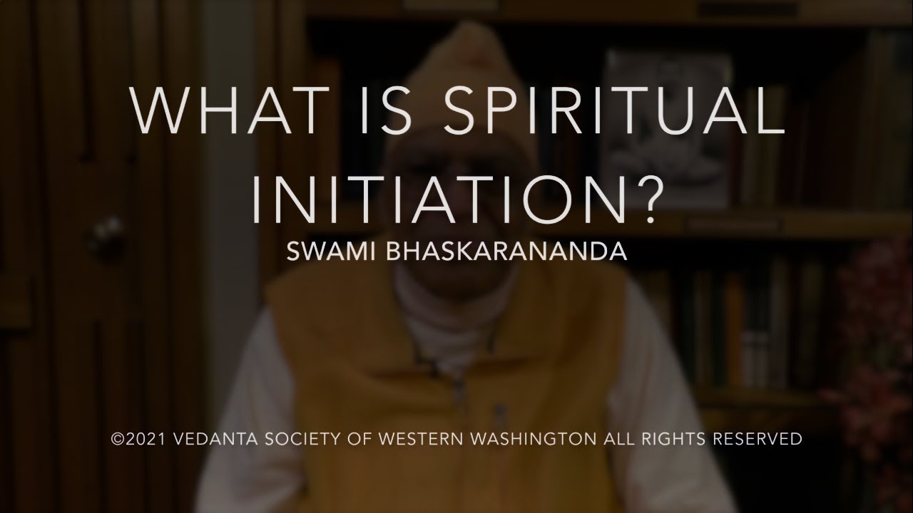 What is Spiritual Initiation? with Swami Bhaskarananda 16May21 - YouTube