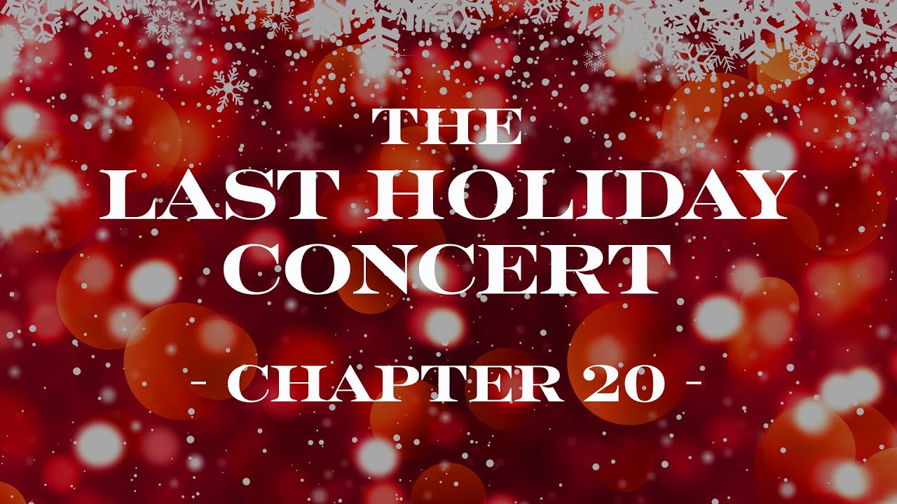 The Last Holiday Concert - Chapter 20 - YouTube