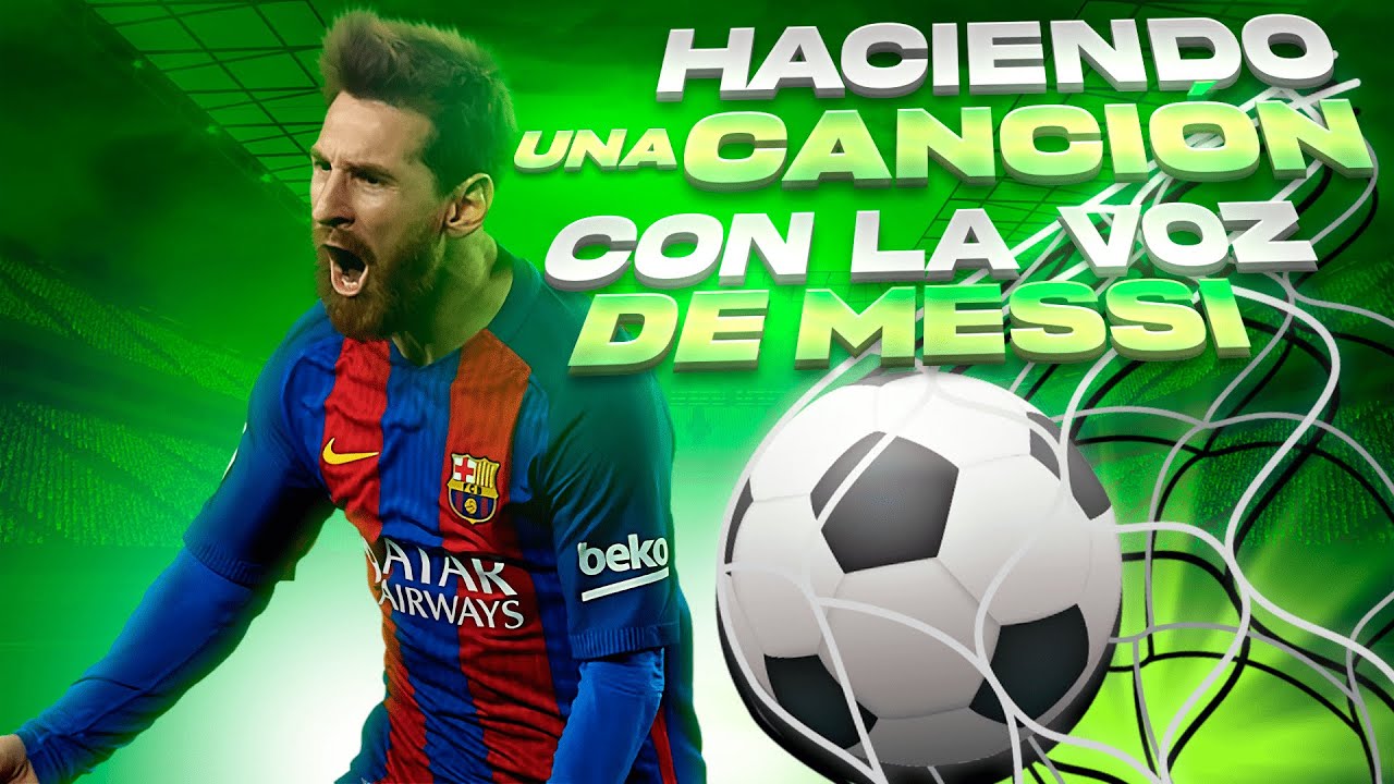 HACIENDO una CANCIÓN con la VOZ de MESSI - YouTube