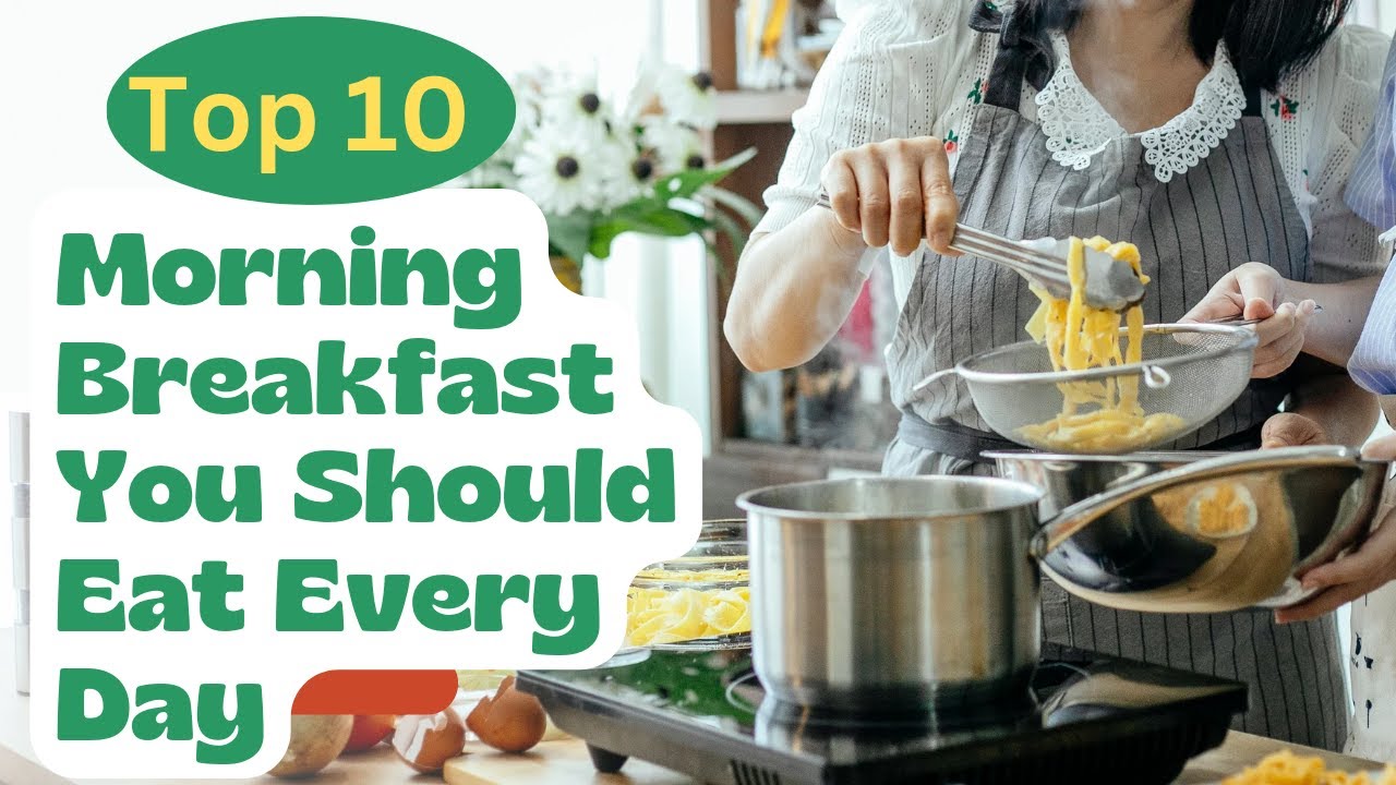 Top 10 Morning Breakfast You Should Eat Every Day/Easy Breakfast To Eat ...