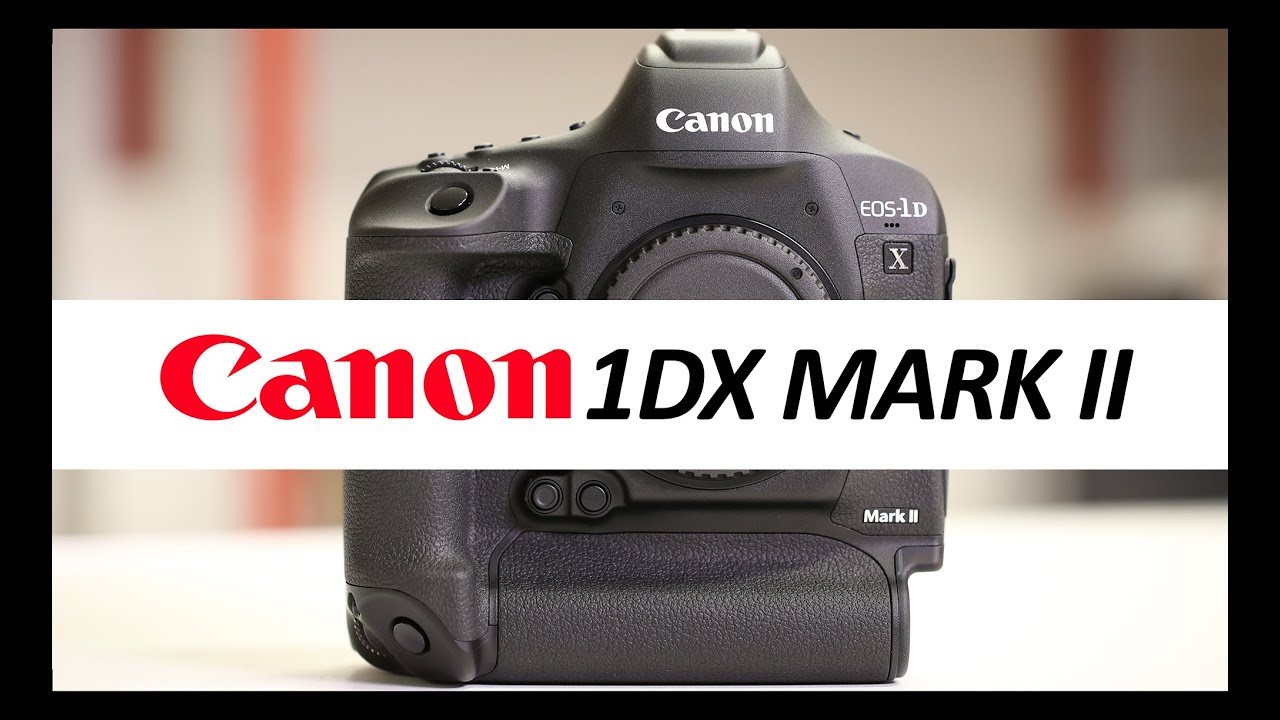 canon-eos-1dx-mark-ii-specs-and-unboxed-youtube
