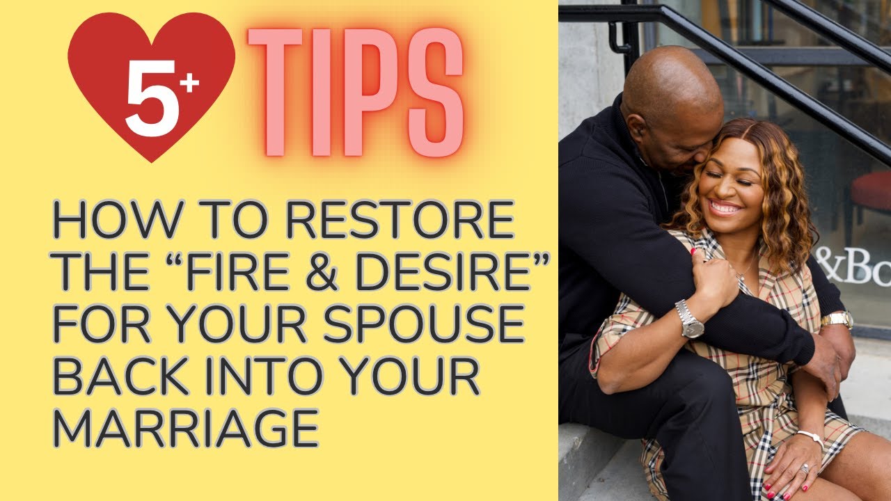 5 TIPS How To Restore The Fire & Desire For Your Spouse Back Into Your ...