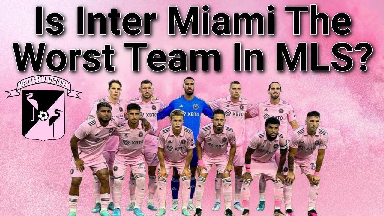 Is Inter Miami The Worst Team In The MLS? - YouTube