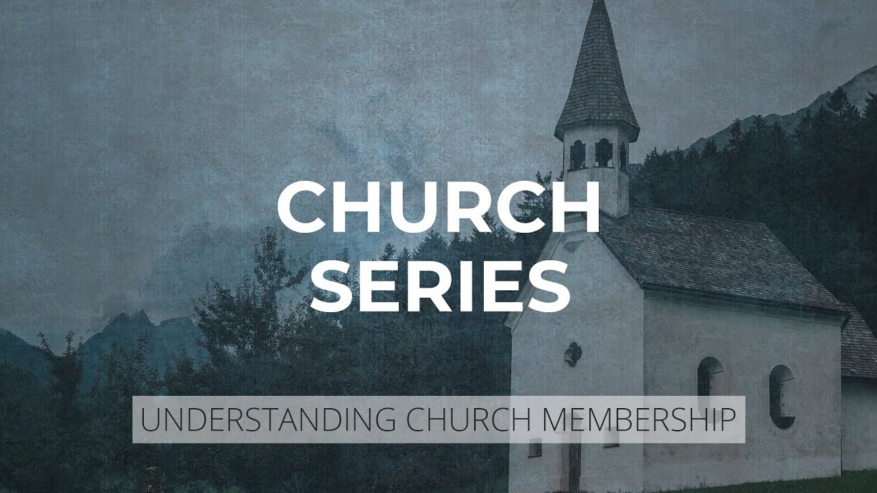 "Understanding Church Membership" (Various Scriptures) - YouTube