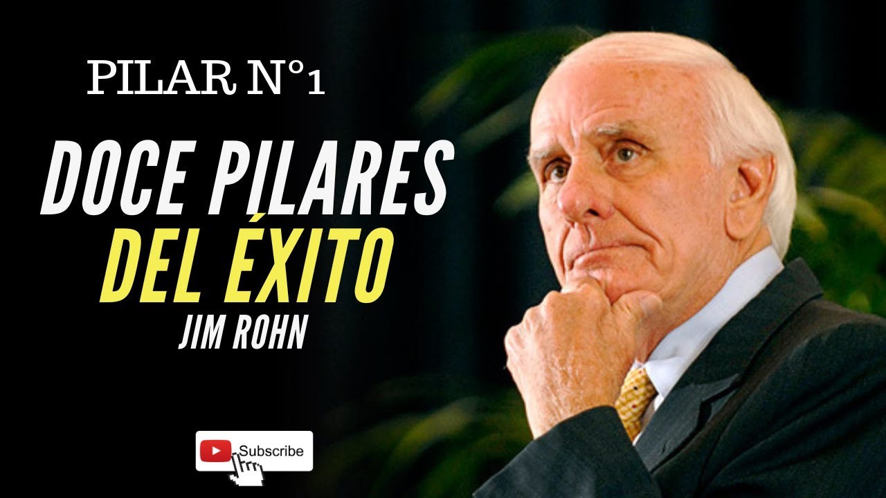 Los 12 pilares del éxito de Jim Rohn. Pilar N°1 del éxito. - YouTube