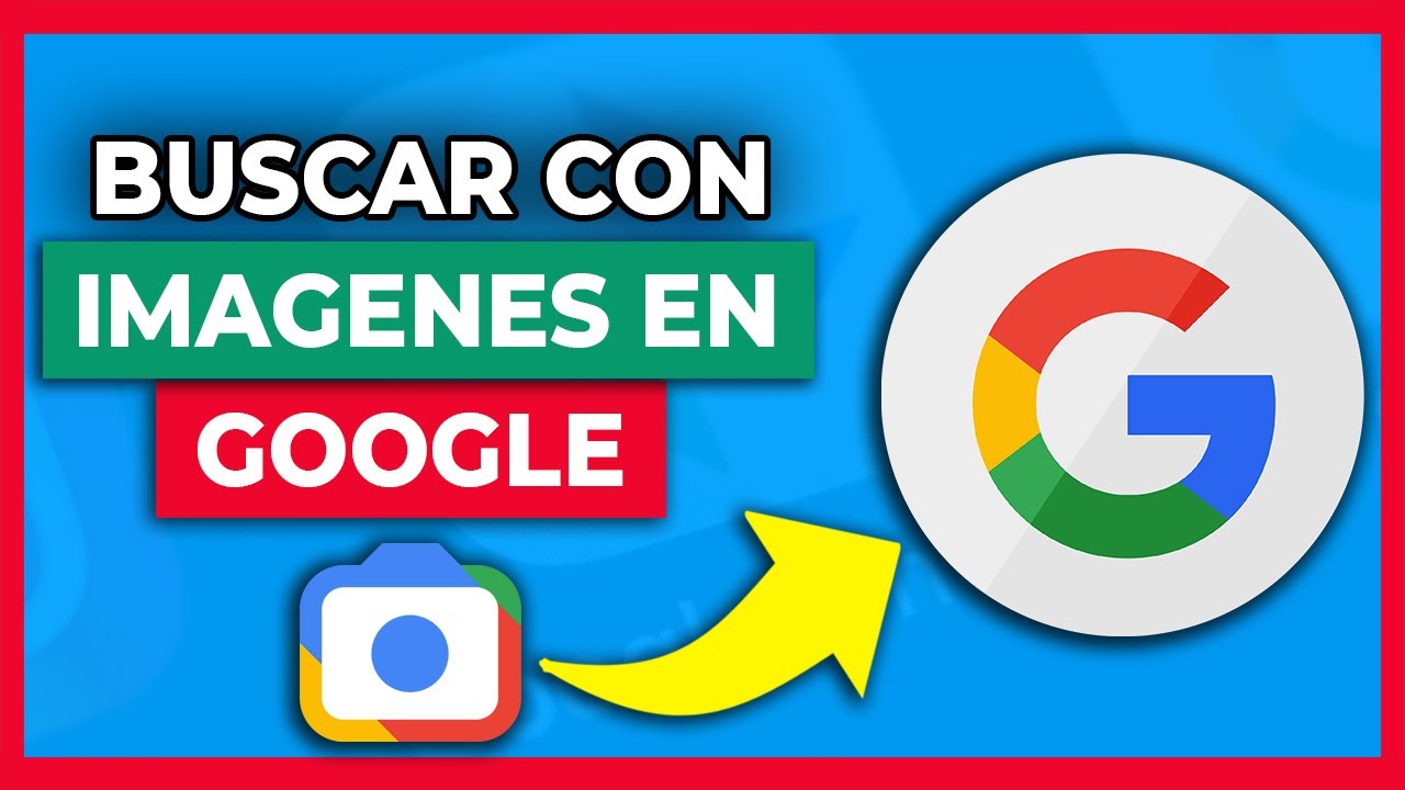 🔎 Cómo BUSCAR con IMÁGENES en GOOGLE l Googlear Imagen 2023 - YouTube