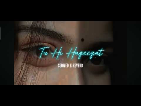 Tu hi hageegat#slowed&reverb#lyrics song! enjoy 💕💕🥳