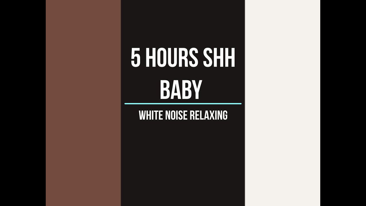 5 Hours Shh Shush & White Noise Shushing Colic Baby and Relaxing Shhh ...