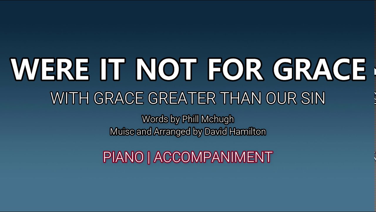 Were It Not for Grace | Piano | Accompaniment | Lyrics - YouTube