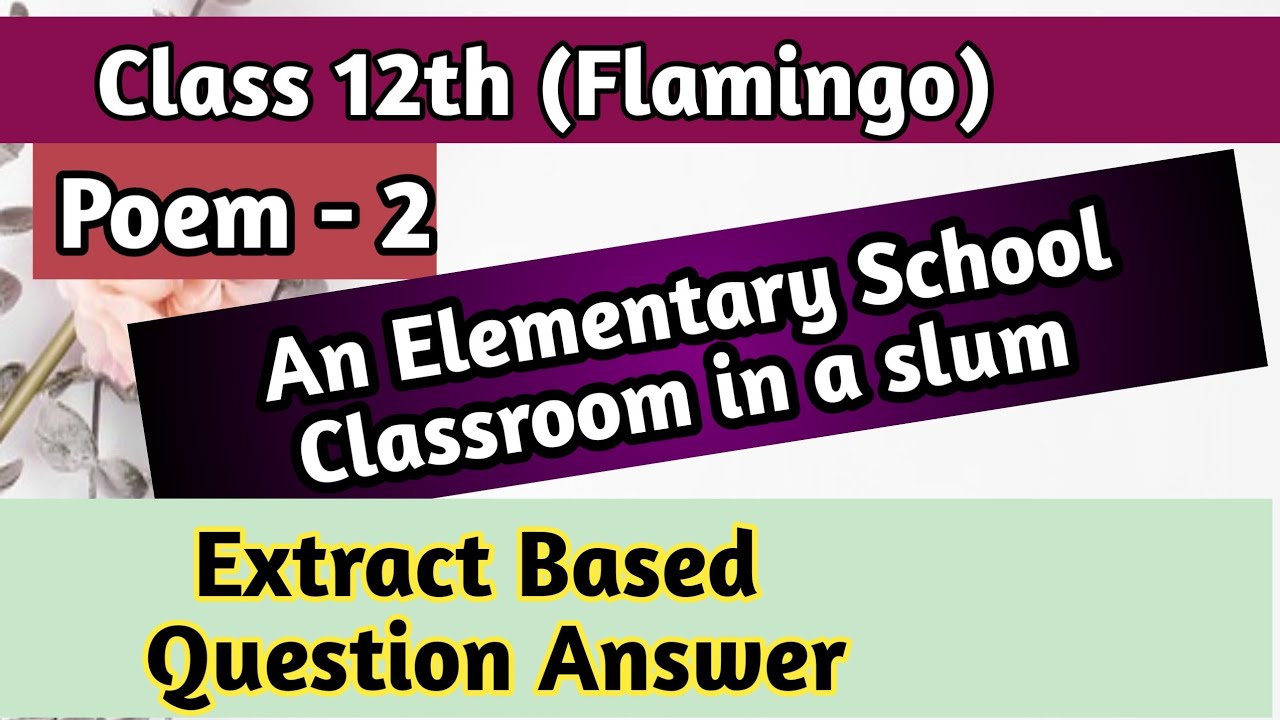Class 12 Poem 2 An elementary school classroom in a slum | Extract base ...