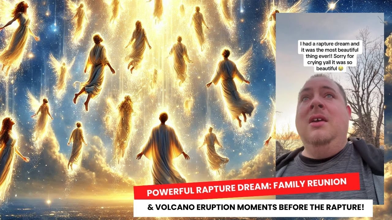 Must Watch! Powerful Rapture Dream: Family Reunion & Volcano Eruption ...