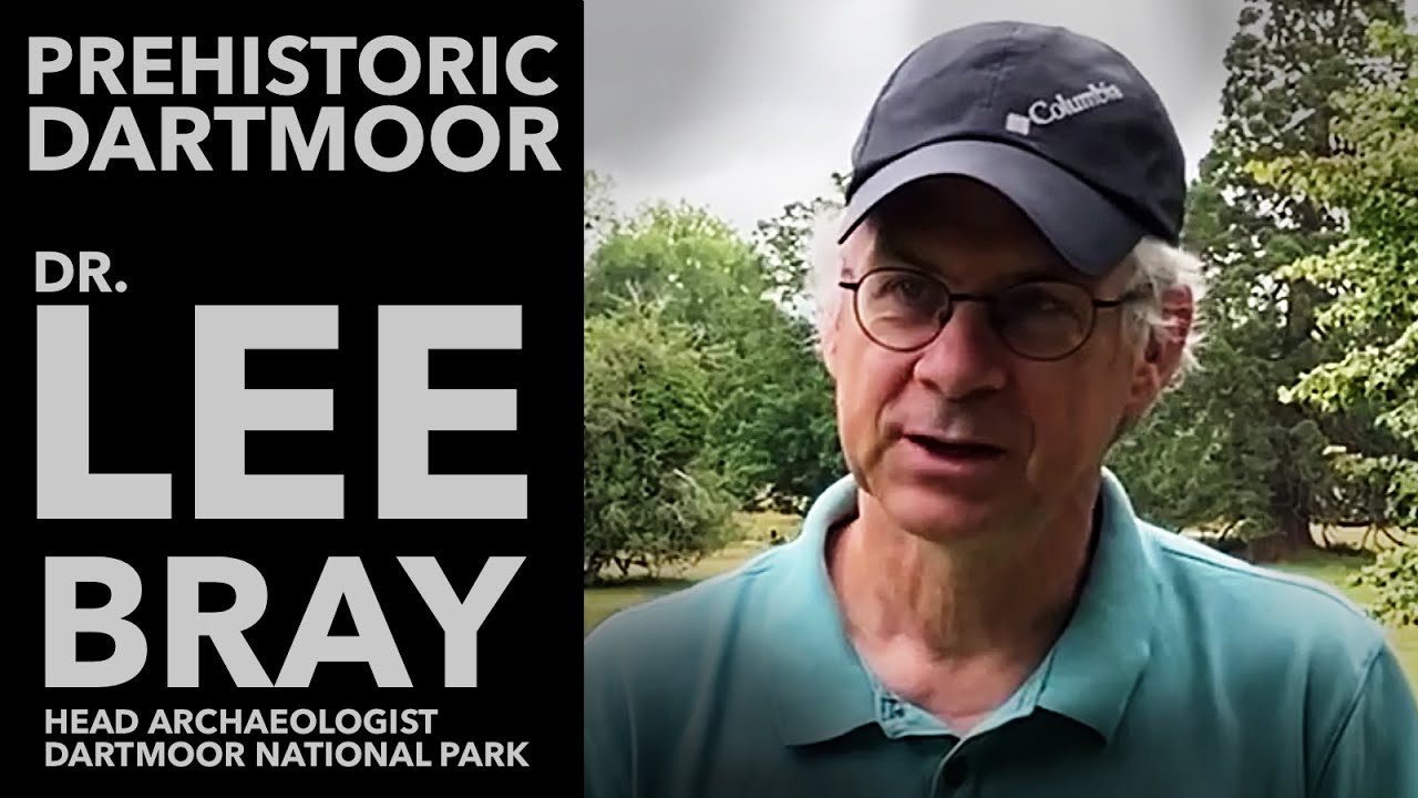 The Archaeology of Prehistoric Dartmoor | INTERVIEW: Dr. Lee Bray ...