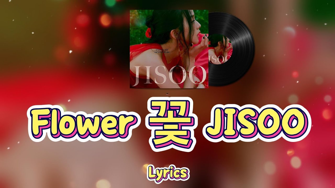 JISOO - 꽃(FLOWER) (Romanized)(English Lyrics) - YouTube