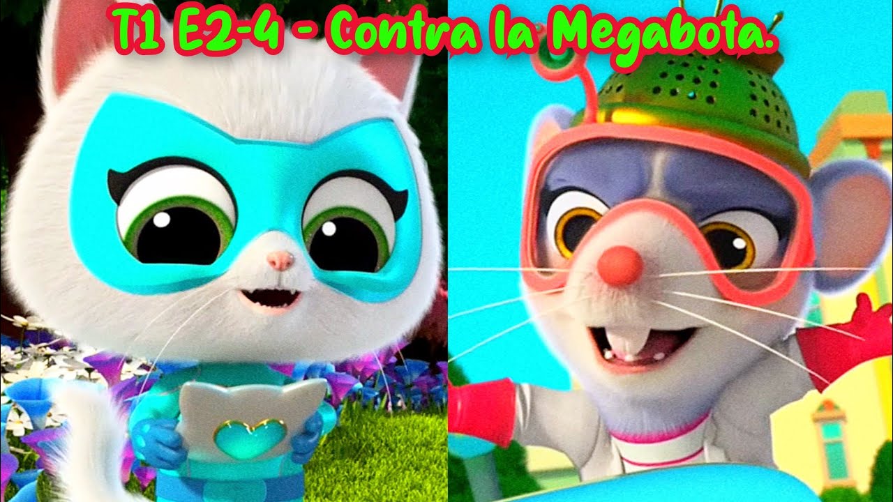 Temporada 1 - Episodio 2-4 - Contra la Megabota - Supergatitos. - YouTube