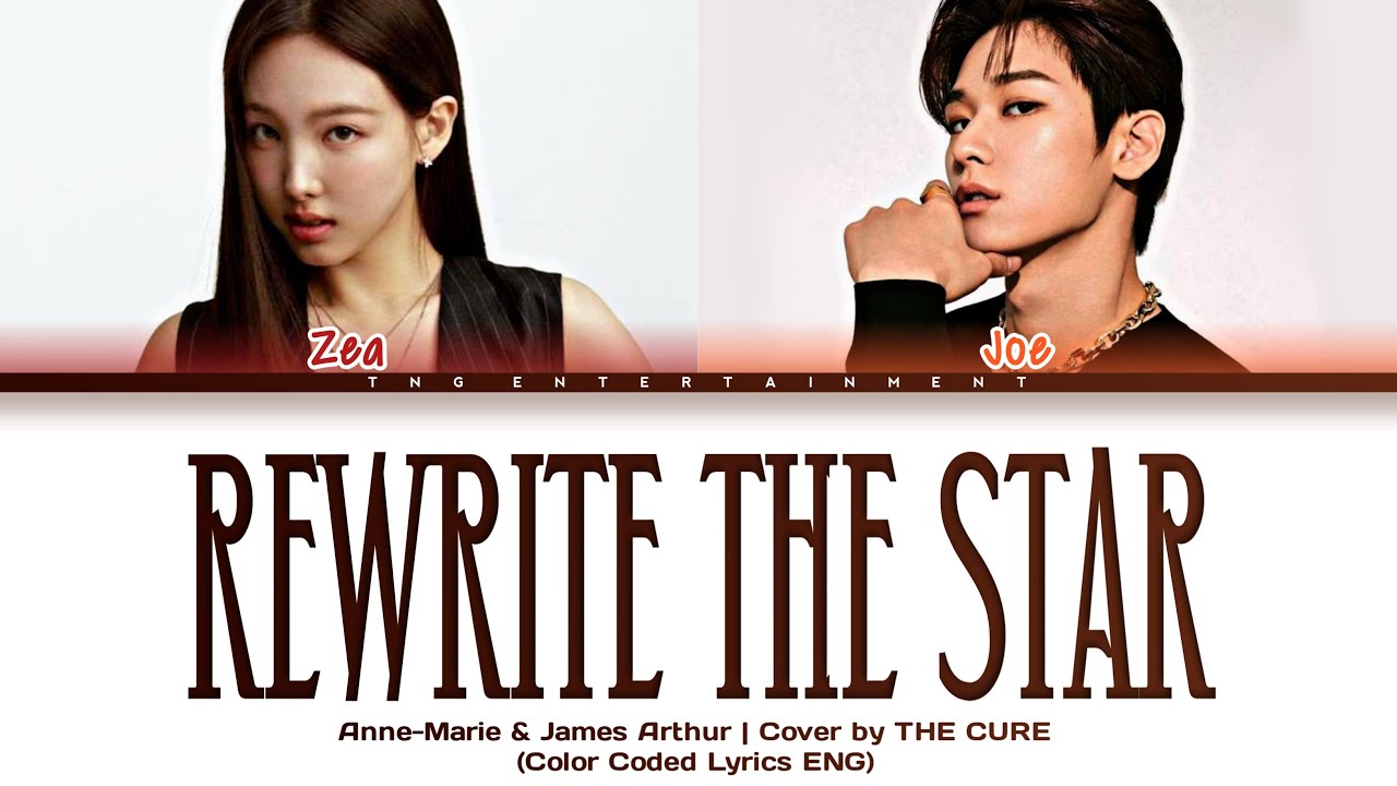 Anne-Marie & James Arthur "Rewrite The Star" | Cover by THE CURE (Color Coded Lyrics ENG) - YouTube