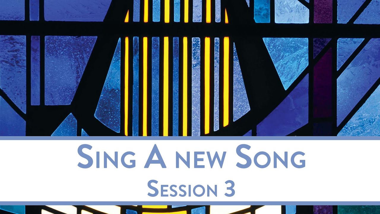 Sing a New Song - Session 3 - YouTube