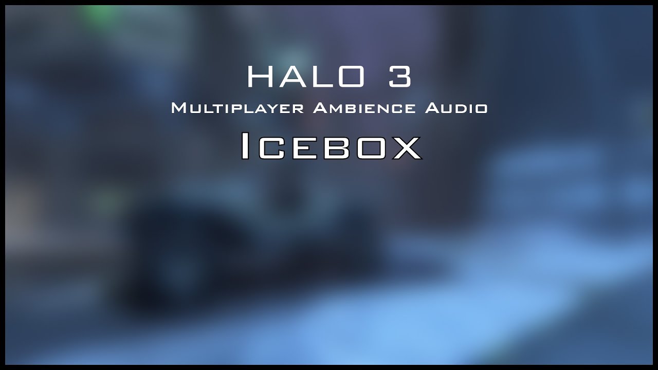 Halo 3 Multiplayer Ambience: Icebox - YouTube