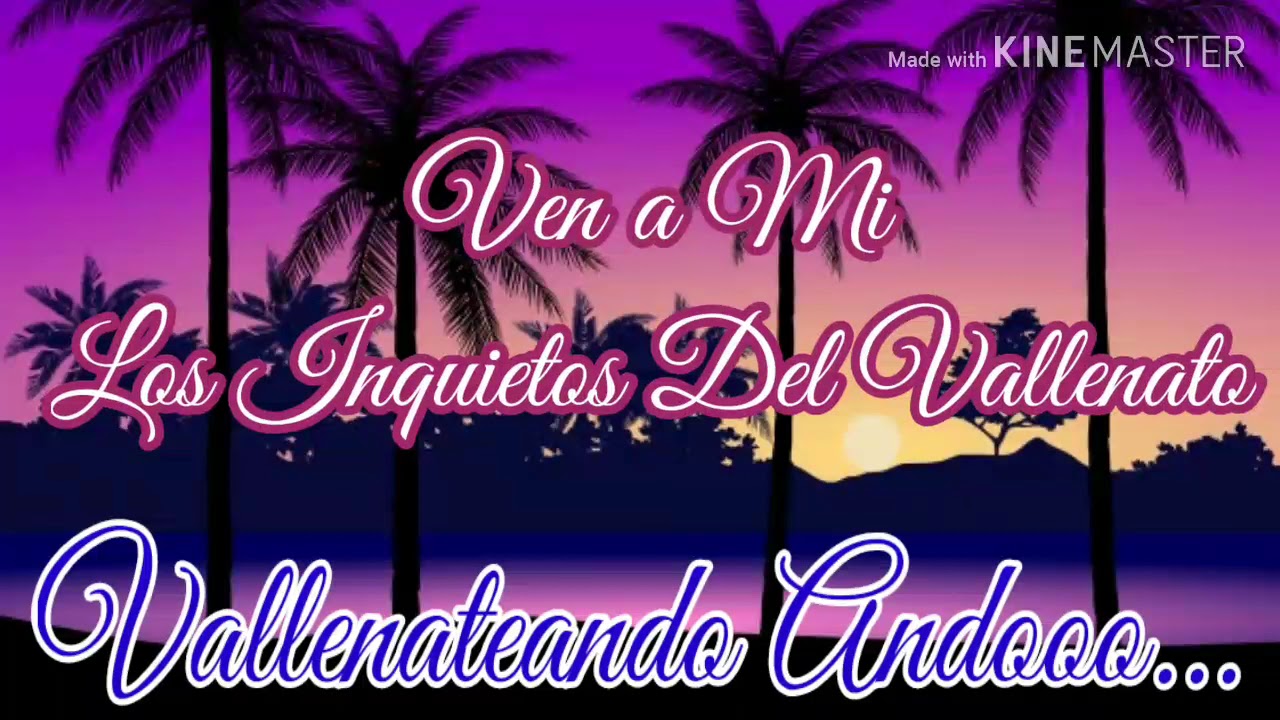 Ven a Mi 😍😍😍 (Los Inquietos Del Vallenato) - YouTube