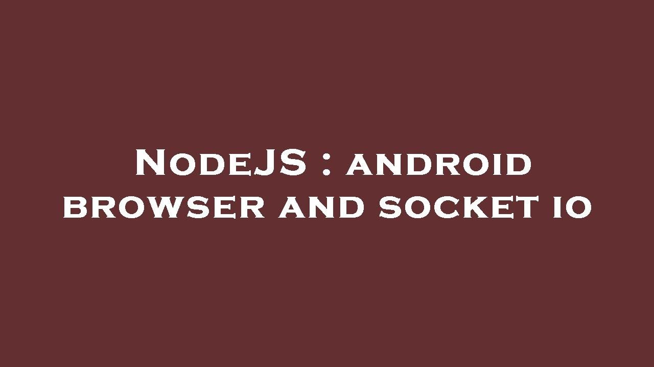 NodeJS : android browser and socket io - YouTube