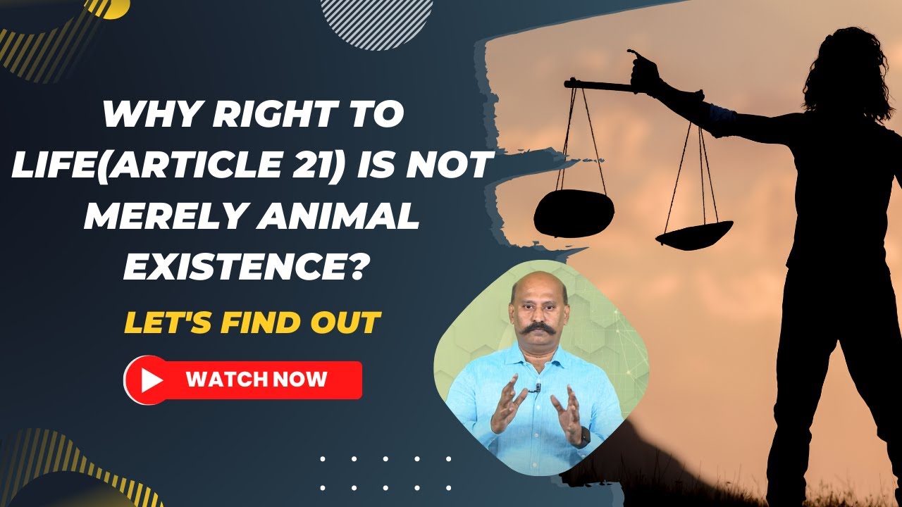 Why Right to life(Article 21) is not merely animal existence? Let's ...