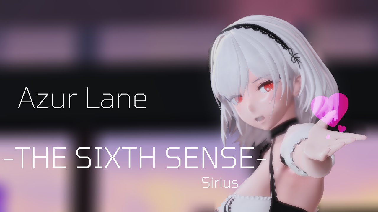 【MMD/Azurlane】「THE SIXTH SENSE/第六感」- Sirius - YouTube