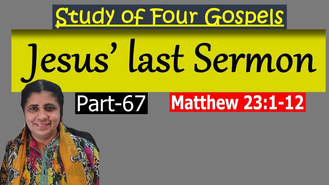 Jesus’ last Sermon! Part-67: Study of life of Jesus: Pre: Maheswari B.E ...
