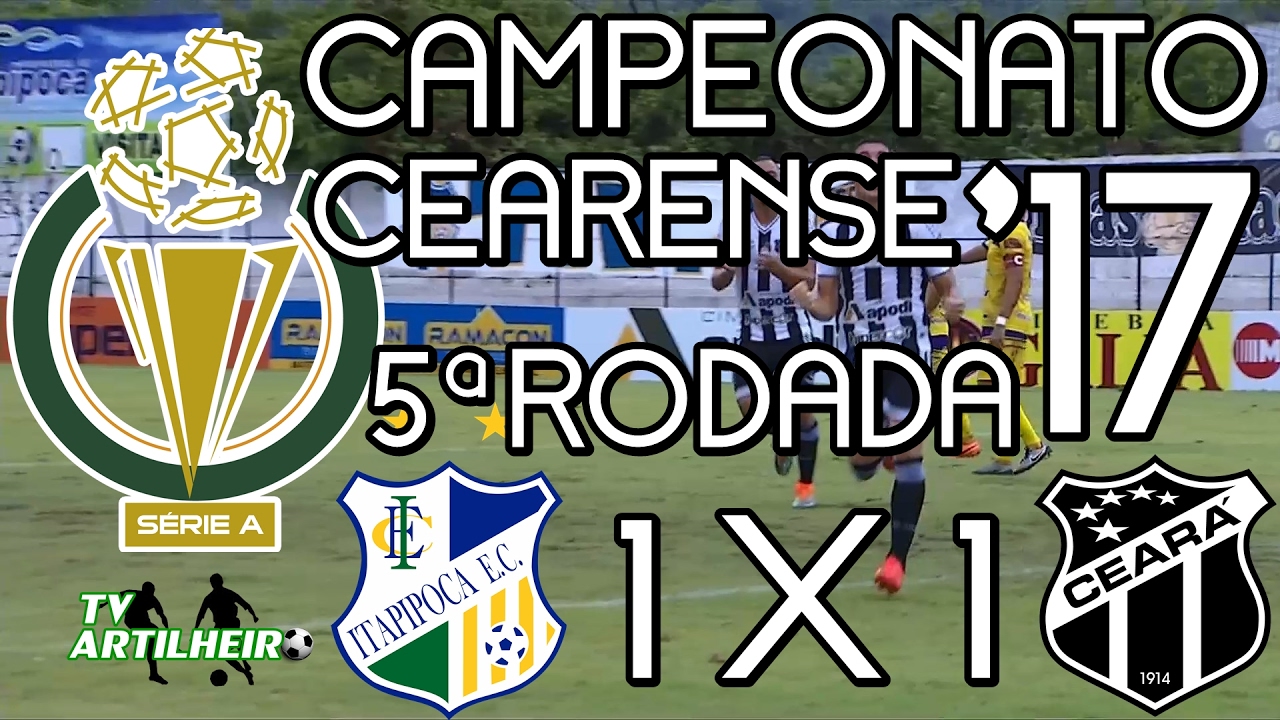 [Cearense '17] 5ª Rodada | Itapipoca EC 1 X 1 Ceará SC | TV ARTILHEIRO ...