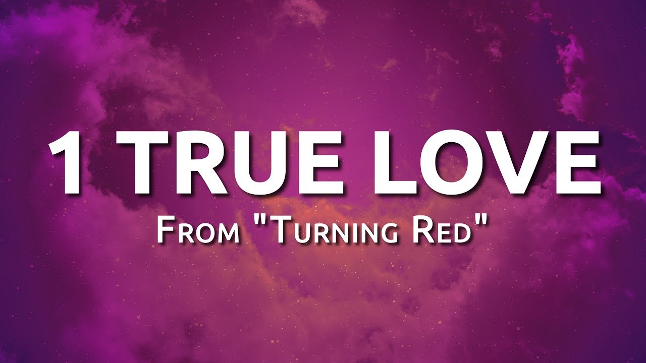 1 True Love (From Disney and Pixar's Turning Red) (Lyrics) | 99Hz ...