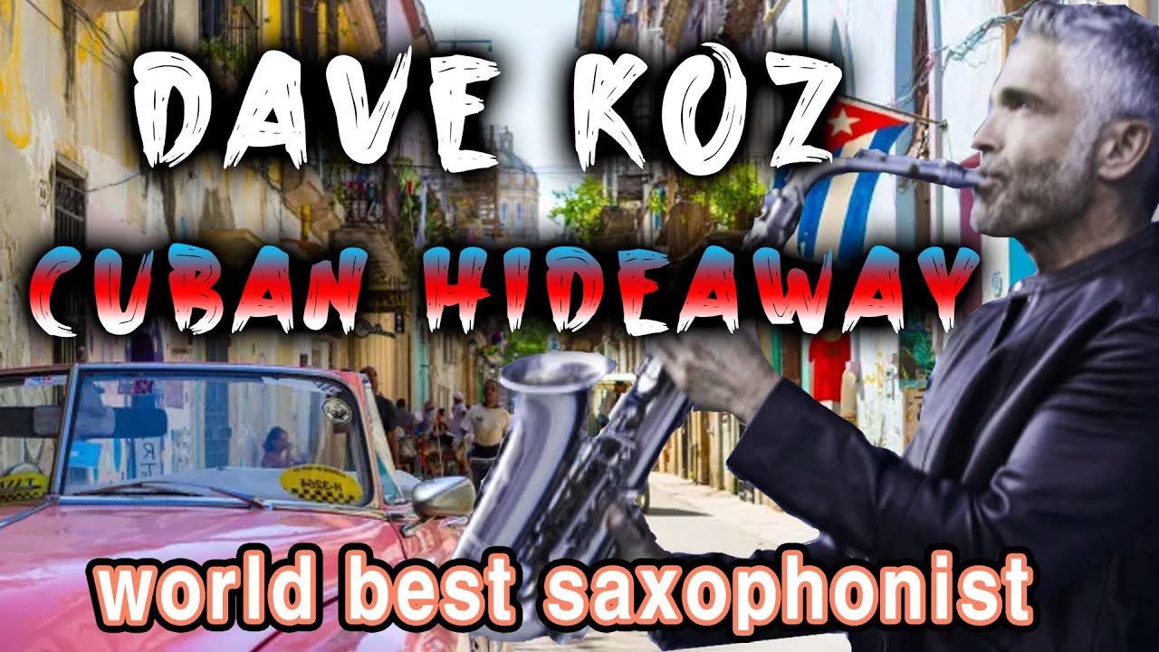 [Dave Koz] Cuban Hideaway –instrumental-saxophone [K-UNCLE] - YouTube
