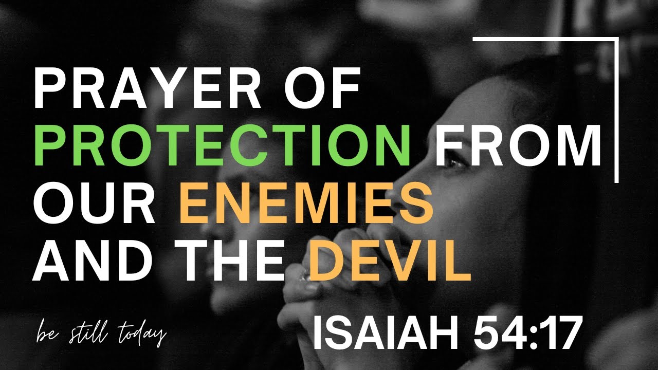 Prayer Of Protection Over Enemies & Devil - Isaiah 54:17 No Weapon ...
