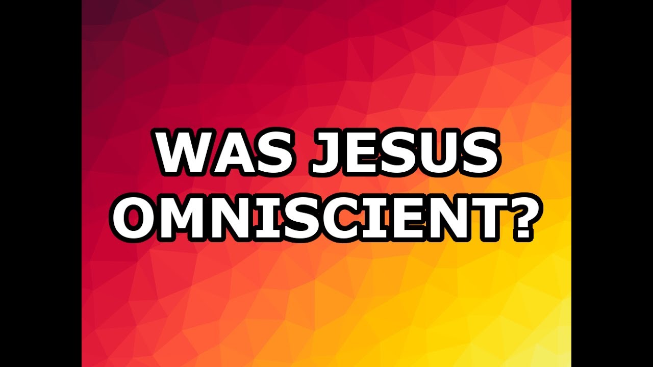 Was Jesus Omniscient? - YouTube
