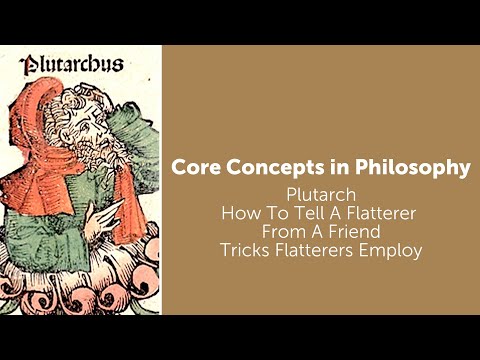 Plutarch, How To Tell A Flatterer From A Friend | Tricks Flatters Employ | Philosophy Core Concepts