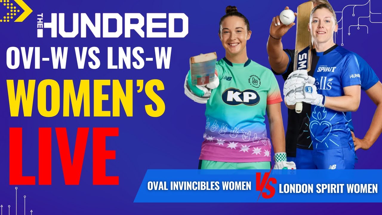 The Hundred Live: Women's - Live | LNS-W vs OVI-W Live | OVLW vs LDNW ...