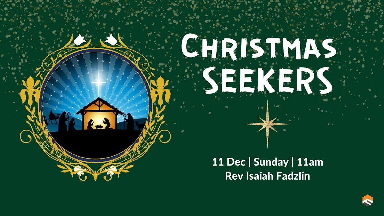 11 DEC 2022 | Christmas Seekers | Rev Isaiah Fadzlin | Faith Assembly ...