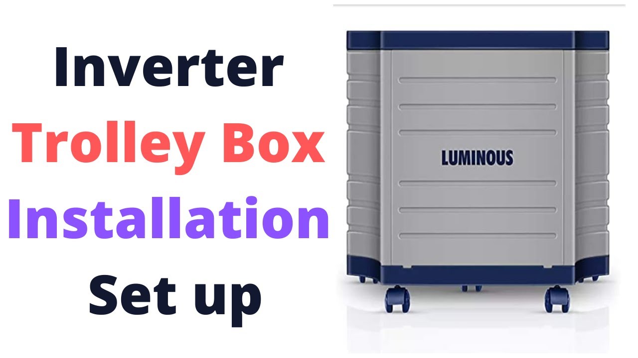 How To Set Up Luminous Inverter Trolley Installation Features And Live ...