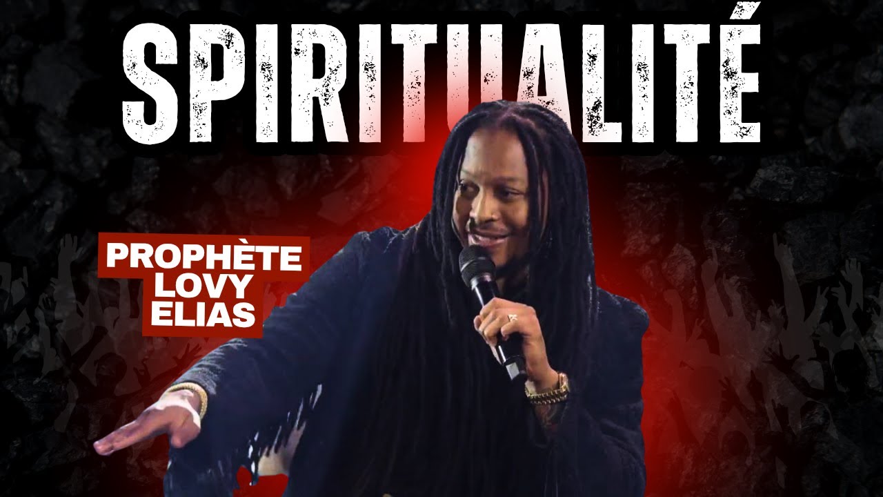 La Spiritualité | Prophète Lovy Elias - YouTube