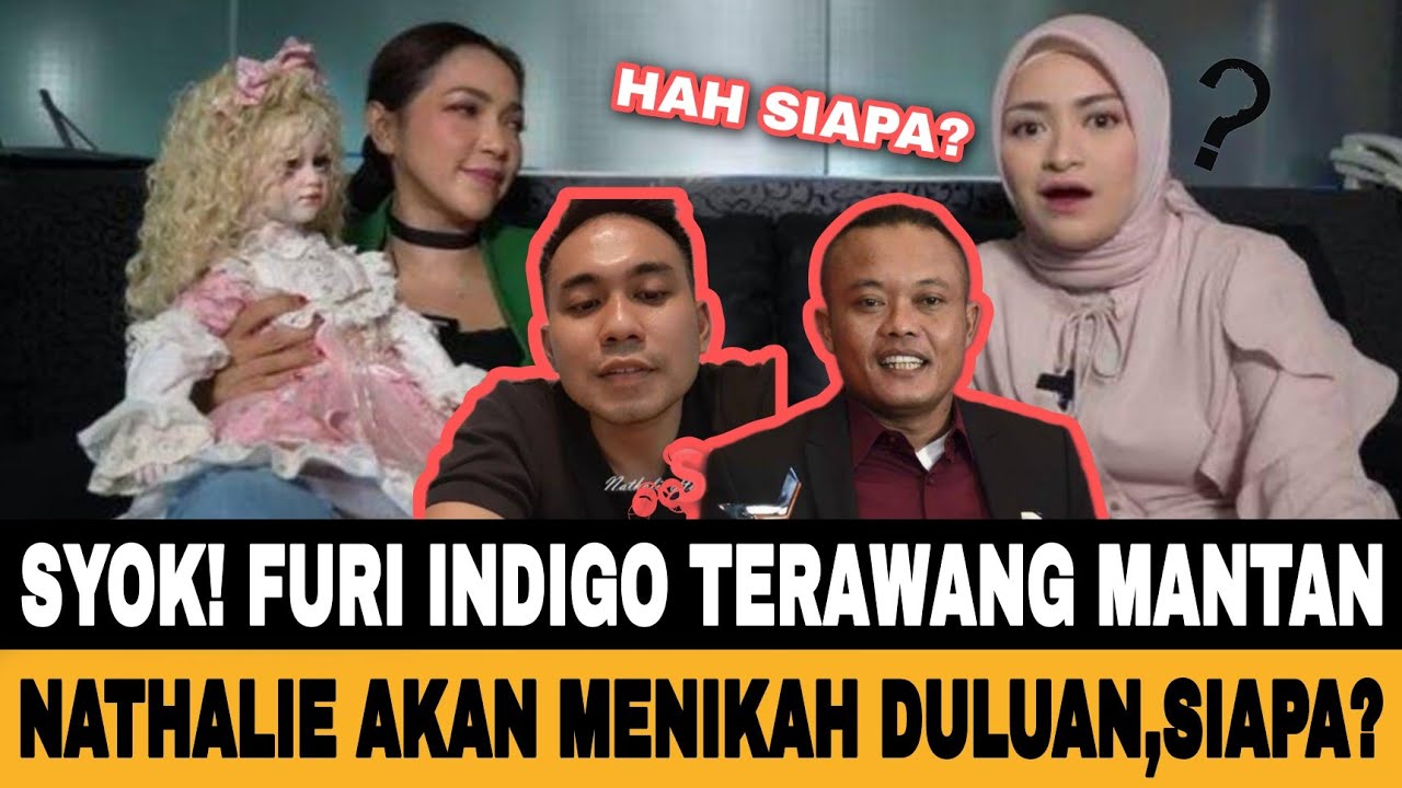 SYOK! FURI INDIGO TERAWANG MANTAN NATHALIE AKAN MENIKAH DULUAN, SIAPA? - YouTube