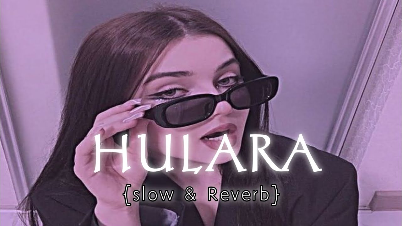 HULARA #jstar #lofi #slowreverbsongs #hulara - YouTube