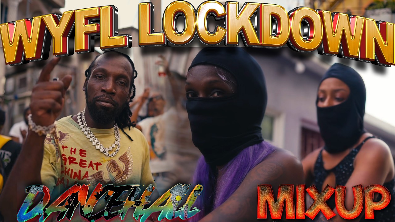 Dancehall Video Mix 2026 WYFL LOCKDOWN Feat Mr.Easy,Mavado,Vybz Kartel ...