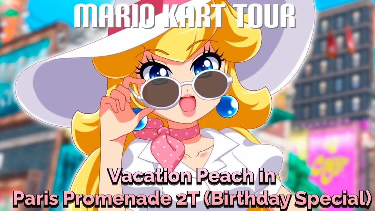 Mario Kart Tour: Vacation Peach in Paris Promenade 2T (Birthday Special ...
