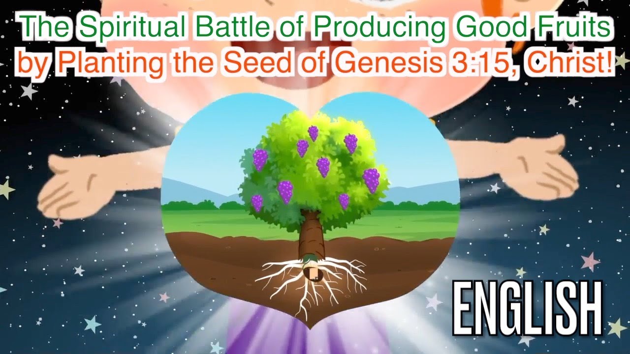 The Spiritual Battle of Producing Good Fruits by Planting the Seed of ...