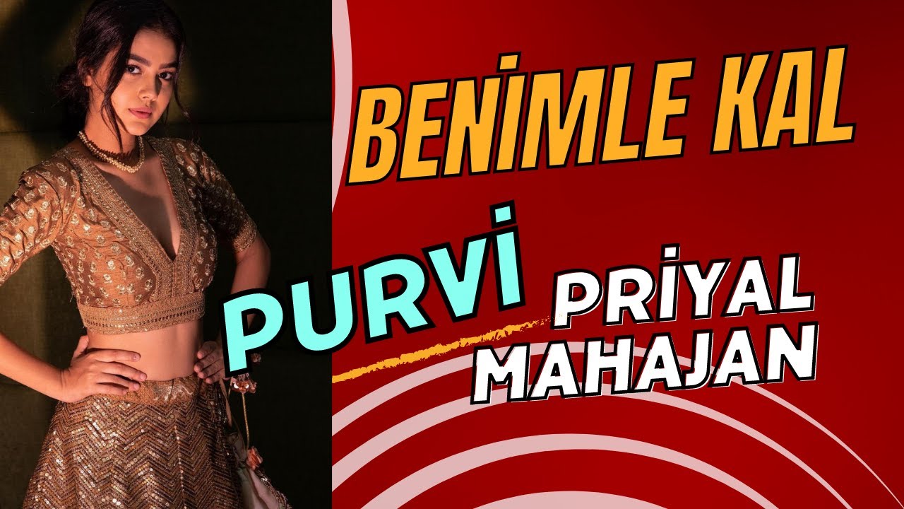 Benimle Kal Purvi - Priyal Mahajan Kimdir? - YouTube