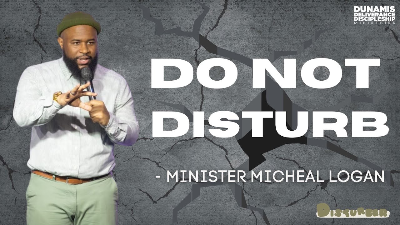 Do Not Disturb | Minister Micheal Logan | Disturber series - YouTube