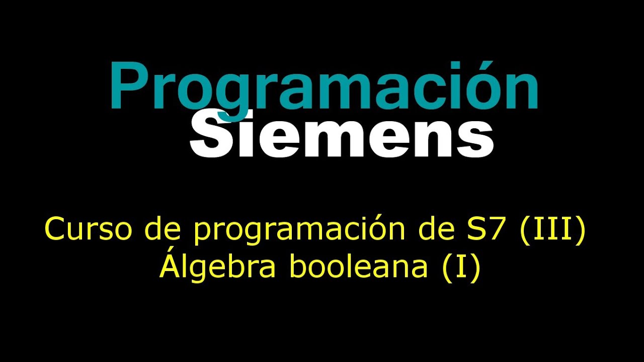 Curso de programación en S7 (III) - Algebra booleana (I) - YouTube